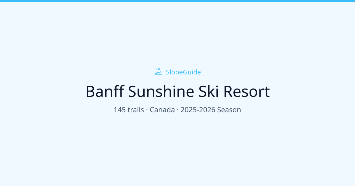 Banff Sunshine Ski Resort | Season Dates, Conditions & Passes | SlopeGuide
